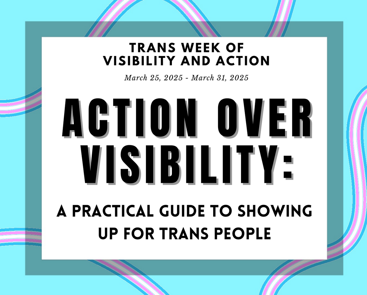 Action Over Visibility: How Cis People Can Show Up for Trans Lives ...